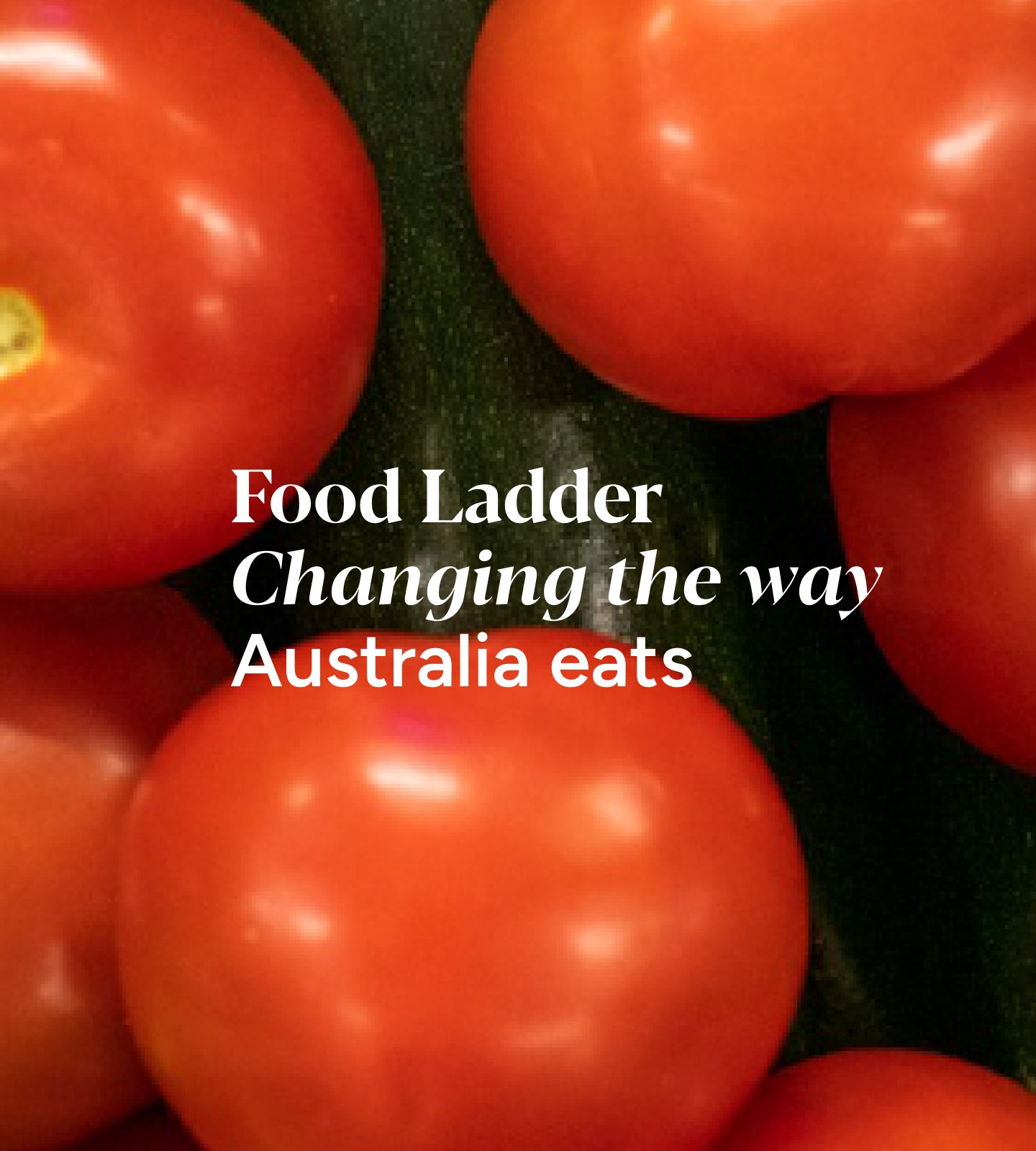 Food Ladder | Changing the way Australia eats